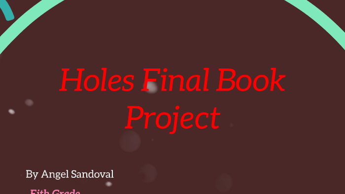 Holes Final Book Project by Angel Sandoval on Prezi