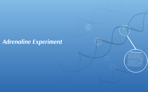 Adrenaline Experiment by Kamalei DeCosta on Prezi