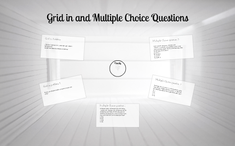 Grid in and Multiple choice problems by DeShawn King on Prezi