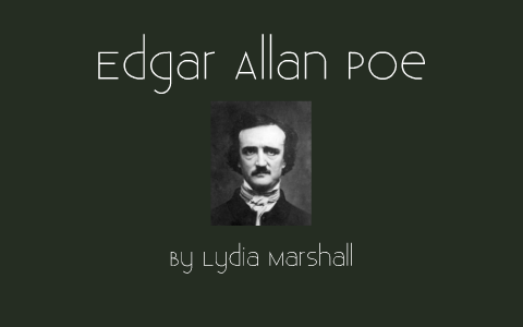 Edgar Allen Poe by Lydia Marshall on Prezi