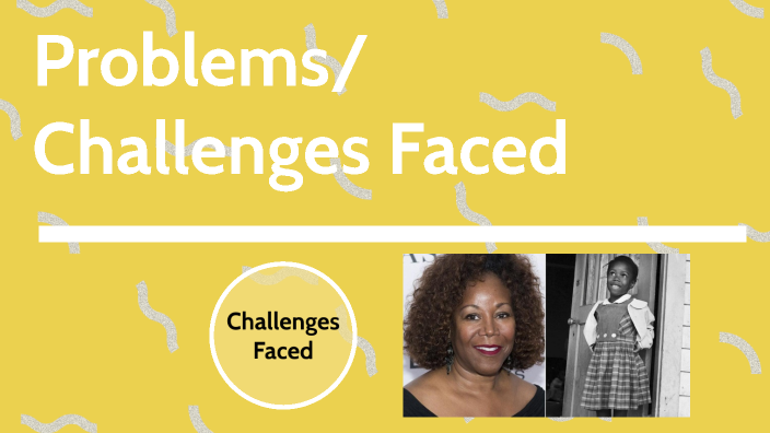 Ruby Bridges: Problems/Challenges Faced by MADELYN AMES (Student) on Prezi
