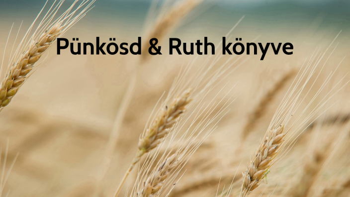 Pünkösd + Ruth könyve by Soltész Sándor on Prezi