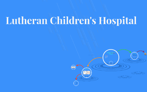 Lutheran Childern's Hospital by Connor Haxton on Prezi