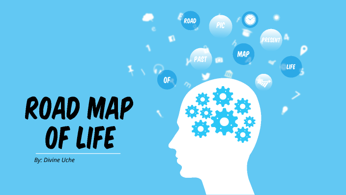 Road Map Of Life by Divine Uche on Prezi