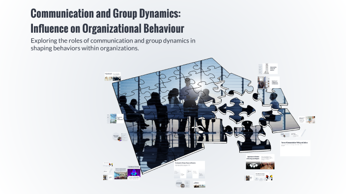 Communication and Group Dynamics: Influence on Organizational Behaviour ...
