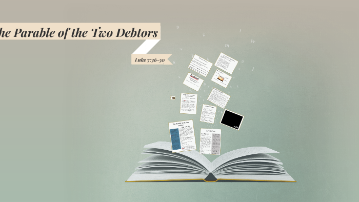 The Parable of the Two Debtors by talia flink on Prezi