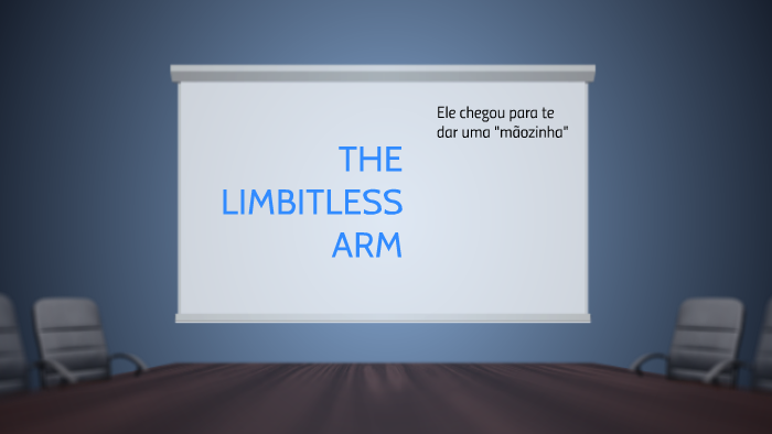 THE LIMBITLESS ARM by Bárbara Alfieri on Prezi