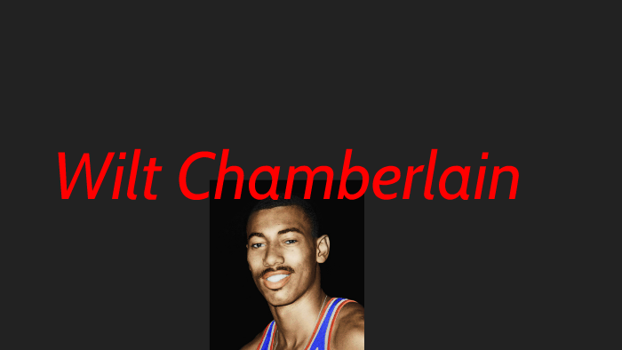 Wilt Chamberlain by Ethan Ball on Prezi