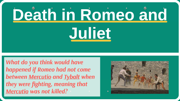 Death in Romeo and Juliet by Oliver R on Prezi