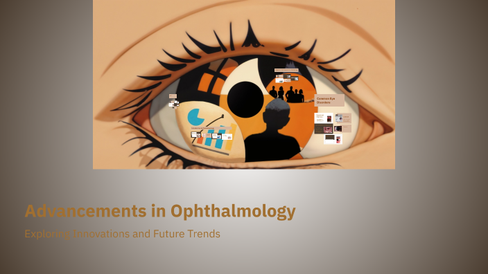 Advancements in Ophthalmology by amir hamdy on Prezi