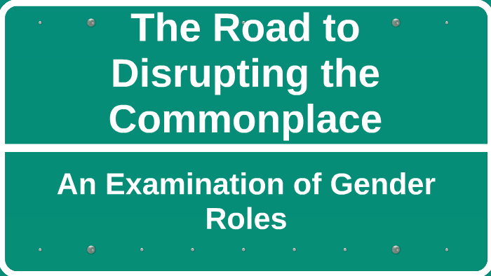 The Road to Disrupting the Commonplace by Cassie Griffith on Prezi