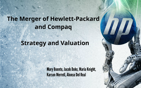 The Merger of Hewlett-Packard and Compaq by Maria Knight on Prezi