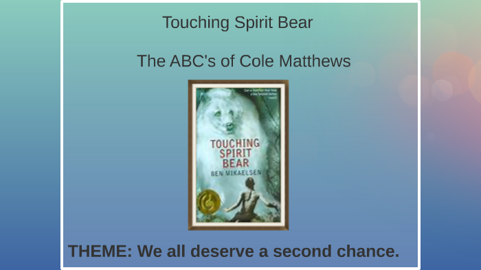 Touching Spirit Bear - The ABC's of Cole Matthews by Esteban Reyes on Prezi