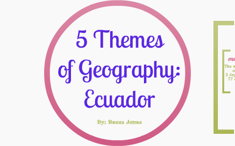 5 Themes of Geography: Ecuador by Rebecca Jones on Prezi