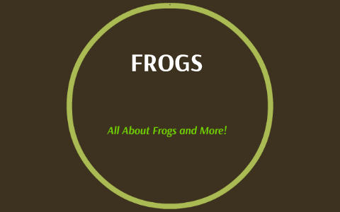 FROGS! by Billy Bob on Prezi