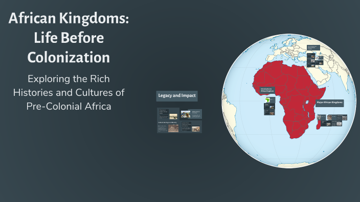 African Kingdoms: Life Before Colonization by Kelebogile Manyike on Prezi