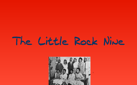 presentation: The Little Rock Nine by Hayden Holloway on Prezi