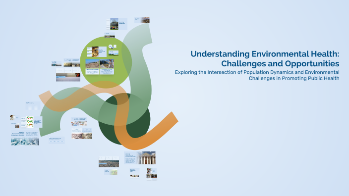 Understanding Environmental Health: Challenges and Opportunities by Eric Howard on Prezi