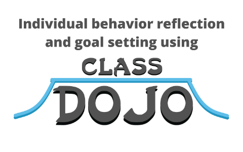 Reflecting on Behavior using ClassDojo by ClassDojo . on Prezi