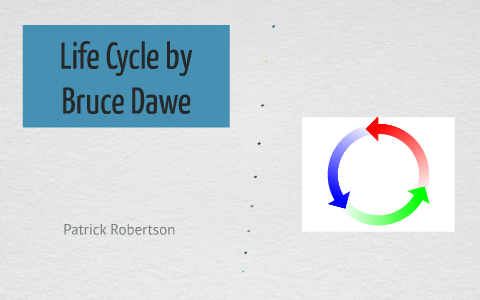 Life Cycle by Bruce Dawe by Patrick Robertson on Prezi
