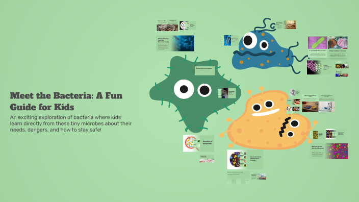 Meet the Bacteria: A Fun Guide for Kids by Anthoniece Johnson on Prezi