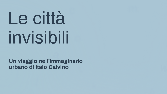 Le città invisibili by Angela Spinelli on Prezi