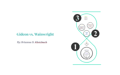 Gideon vs. Wainwright by Brianna Klotzbach on Prezi