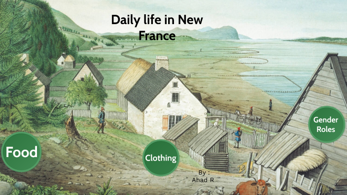 Daily life in New France by Ahad Rashid on Prezi