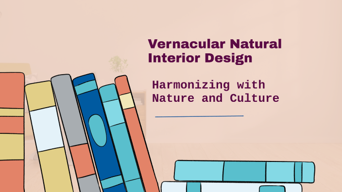 Vernacular Natural Interior Design by Divy Nema on Prezi