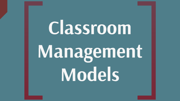 Classroom Management Models by Brittany Swenson on Prezi