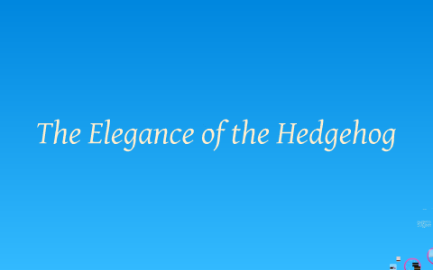 The Elegance of the Hedgehog by Kate McGuire on Prezi