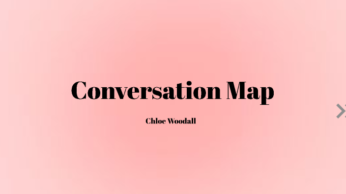 Conversation Map by Chloe Woodall on Prezi