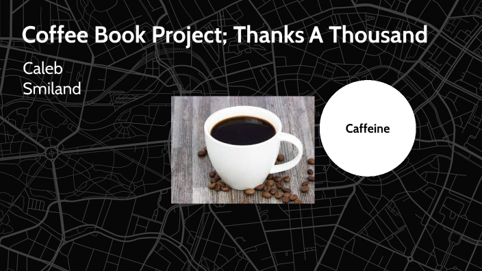 Coffee Book thing by Caleb Smiland on Prezi