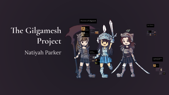The Gilgamesh Project by Natiyah Parker on Prezi