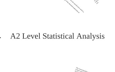 A2 Level Statistical Analysis by Roy Smithson on Prezi