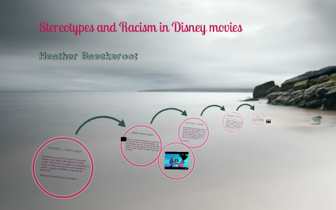 Stereotypes and Racism in Disney movies by Heather Baeckeroot on Prezi