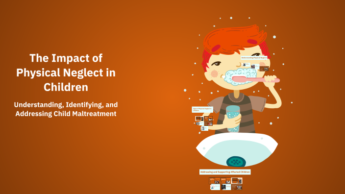 The Impact of Physical Neglect in Children by Mattie Hunter on Prezi