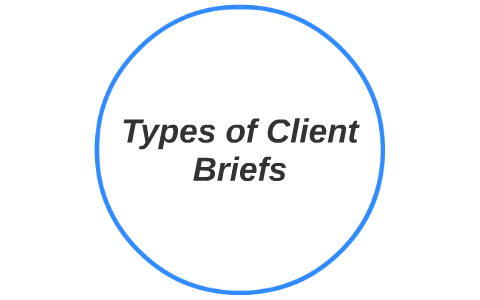Types of Client Briefs by Dan Paterson on Prezi