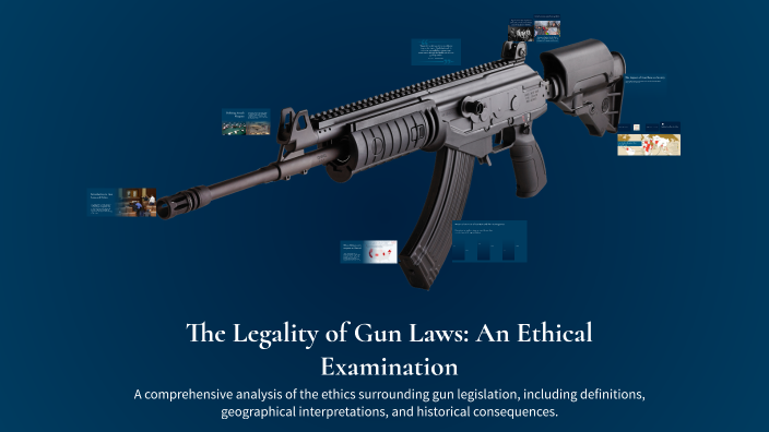 The Legality of Gun Laws: An Ethical Examination by David Puryear on Prezi