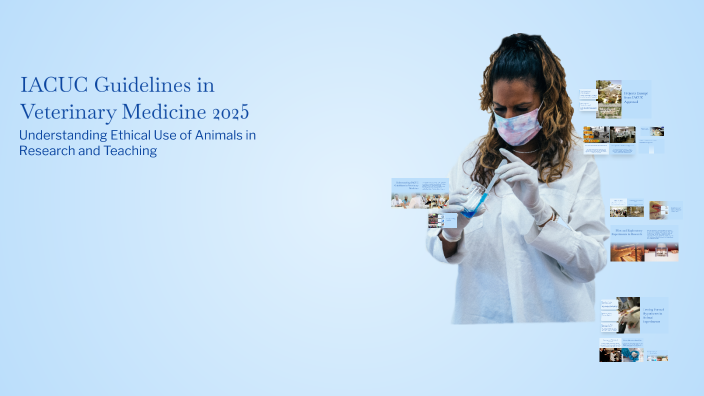 IACUC Guidelines in Veterinary Medicine 2025 by Elshaimaa2 Ismael on Prezi