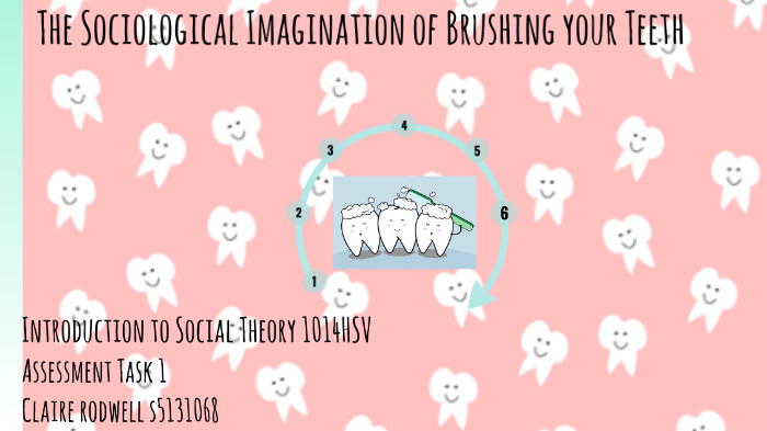 The Sociological Imagination of Brushing your Teeth by Claire Rodwell ...