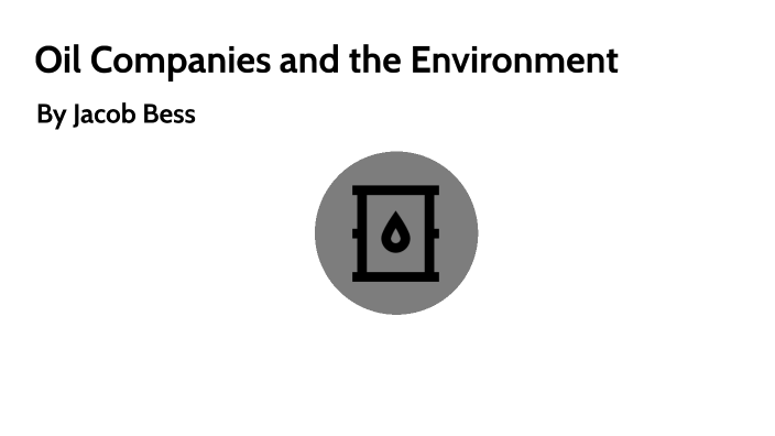 Oil Companies by Jacob Bess on Prezi