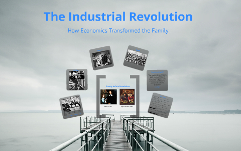 The Family and the Industrial Revolution by Regina Conley on Prezi