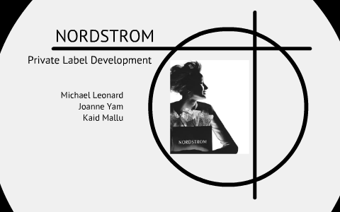 Nordstrom Private Label Development by Michael Leonard on Prezi