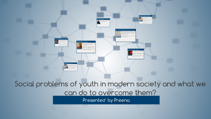 SOCIAL PROBLEM OF YOUTH IN MODERN SOCIETY AND HOW TO OVERCOM by Preena ...