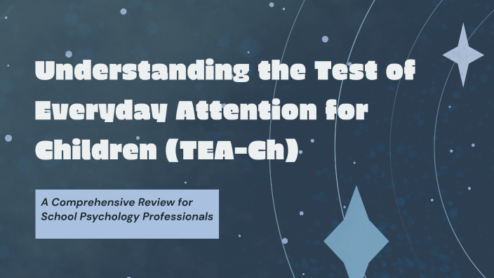 Understanding the Test of Everyday Attention for Children (TEA-Ch) by ...
