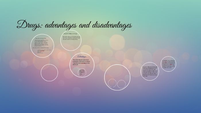 Drugs: advantages and disadvantages by Breanna Rhodus on Prezi