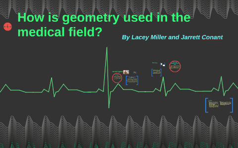 How is geometry used in the medical field? by on Prezi