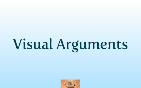 Visual Arguments by A S on Prezi