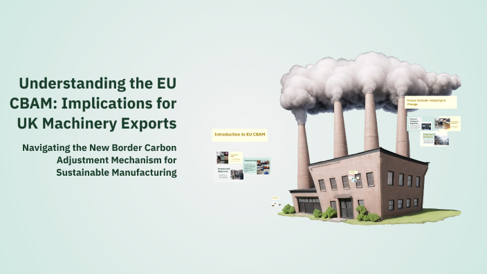 Understanding the EU CBAM: Implications for UK Machinery Exports by ...
